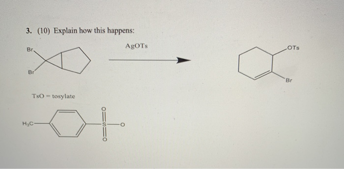 Solved 3. (10) Explain how this happens: Br AgOT's OTs TsO = | Chegg.com