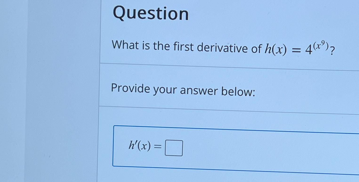 Solved QuestionWhat is the first derivative of | Chegg.com