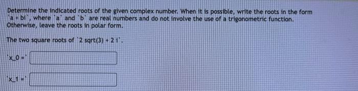 Solved Determine the indicated roots of the given complex | Chegg.com