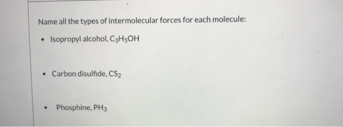 Solved Name all the types of intermolecular forces for each | Chegg.com