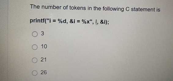 Solved The number of tokens in the following C ﻿statement is | Chegg.com