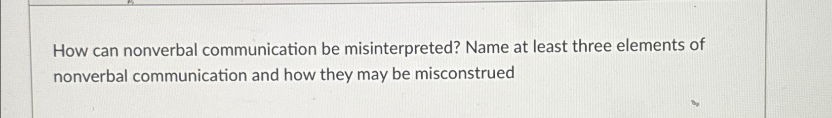 Solved How can nonverbal communication be misinterpreted? | Chegg.com