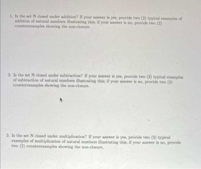 Solved 1. Is the set N closed under addition? If your answer | Chegg.com