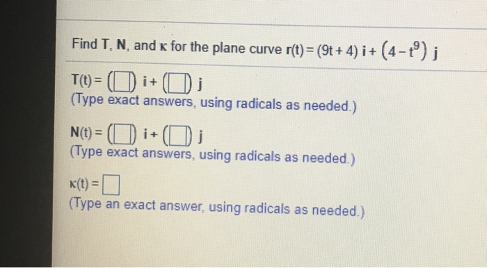 Solved Find T N And K For The Plane Curve R T 9t 4