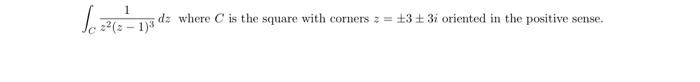 Solved ∫Cz2(z−1)31dz where C is the square with corners | Chegg.com
