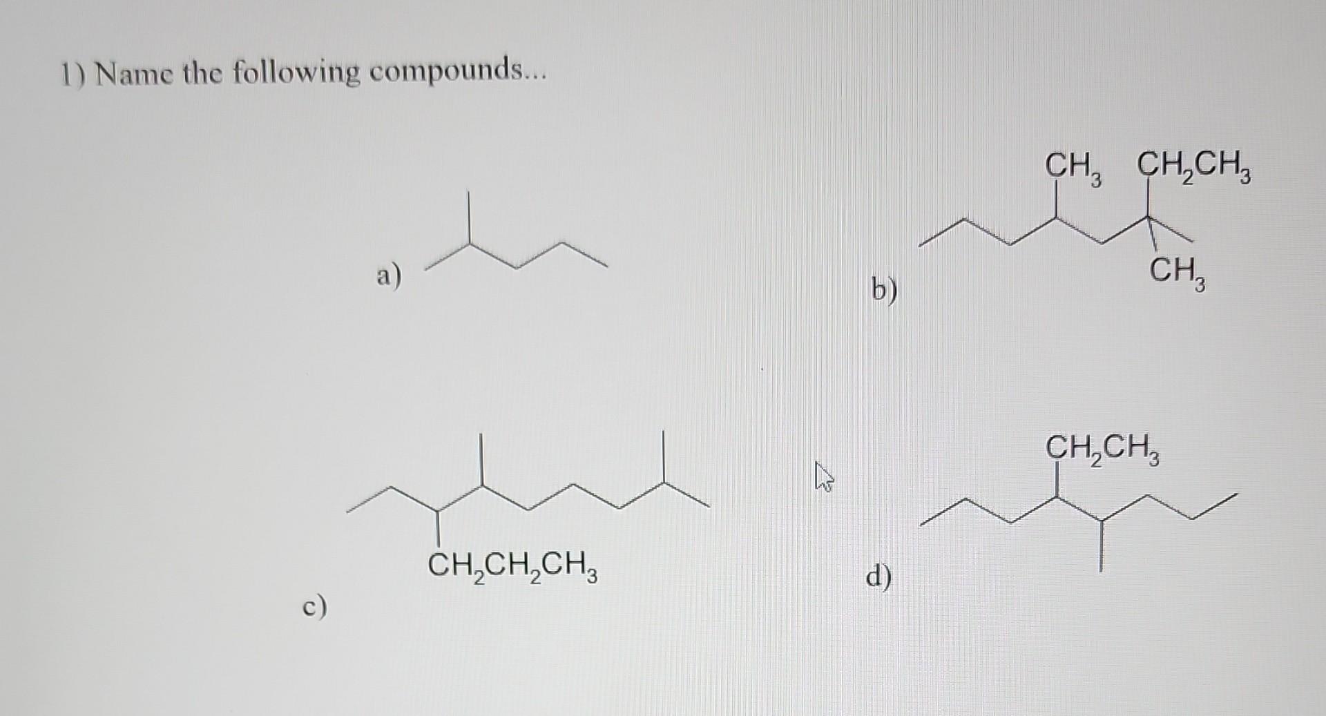 Solved 1) Name the following compounds... a) b) c) d) | Chegg.com