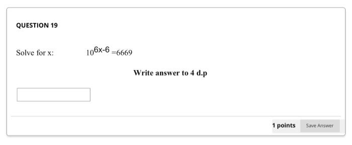 Solved QUESTION 19 Solve for x:106x−6=6669 Write answer to 4 | Chegg.com