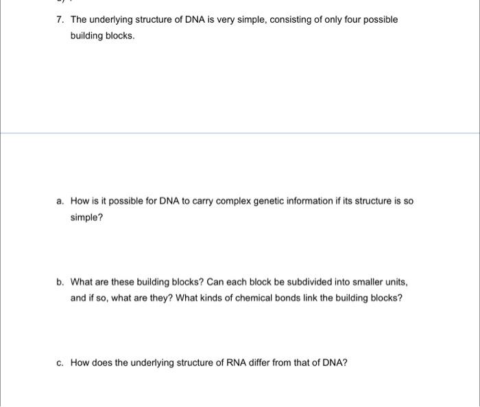 Solved 7. The underlying structure of DNA is very simple, | Chegg.com
