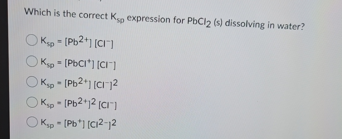 Solved Which is the correct Ksp ﻿expression for PbCl2 (s) | Chegg.com