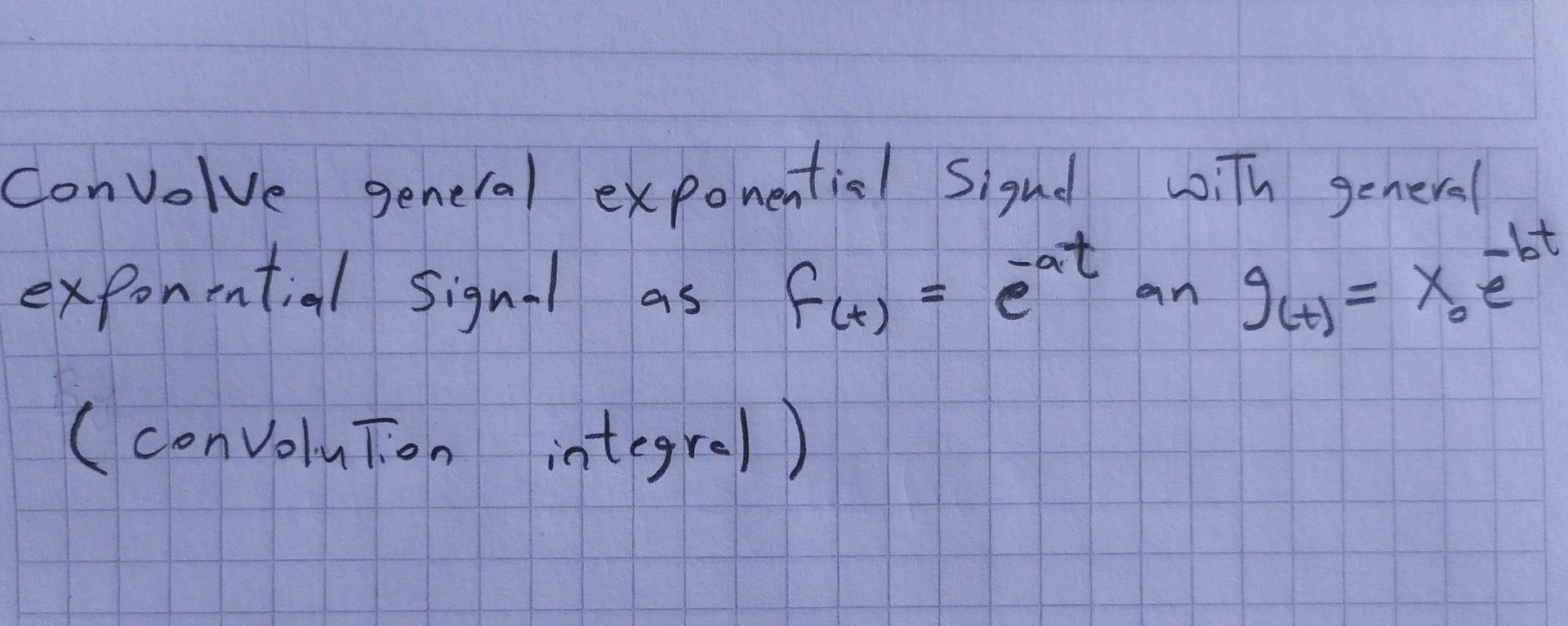 Solved Convolve general exponential signs with general | Chegg.com