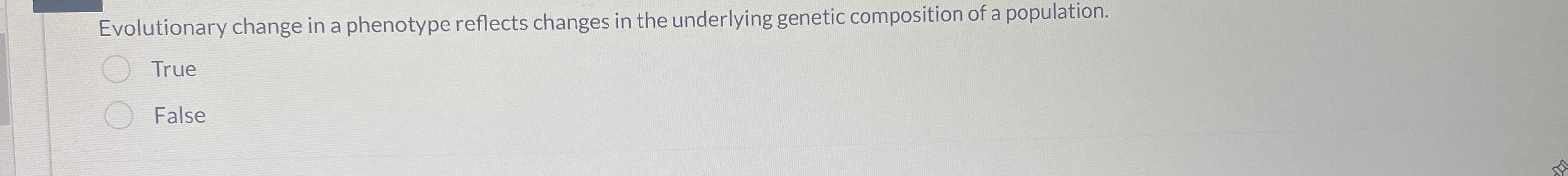 Solved Evolutionary change in a phenotype reflects changes | Chegg.com
