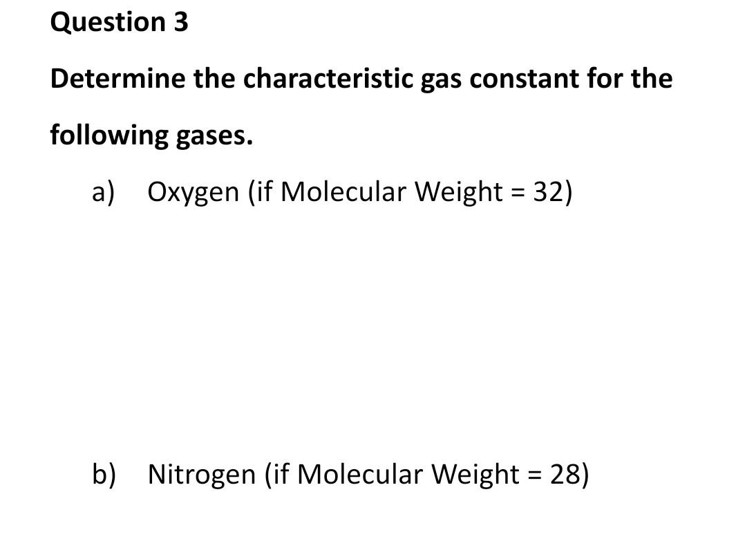 Solved Question 3 Determine the characteristic gas constant | Chegg.com