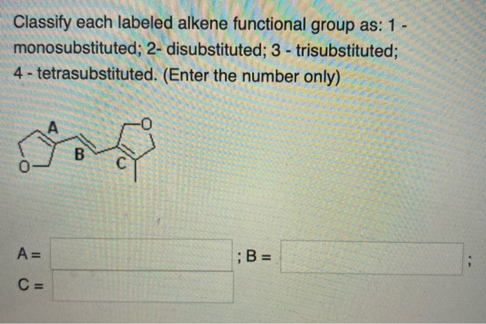 Solved Classify each labeled alkene functional group as: 1 - | Chegg.com