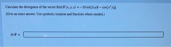 Solved Calculate the divergence of the vector field | Chegg.com