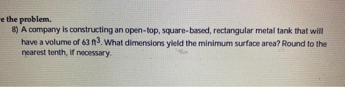 Solved re the problem. 8) A company is constructing an | Chegg.com