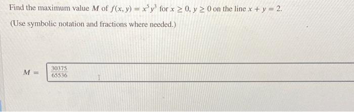 Solved Find the maximum value M of f(x,y)=x5y3 for x≥0,y≥0 | Chegg.com