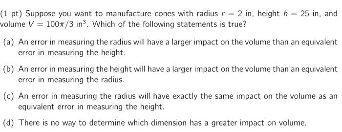 Solved (1 pt) Suppose you want to manufacture cones with | Chegg.com
