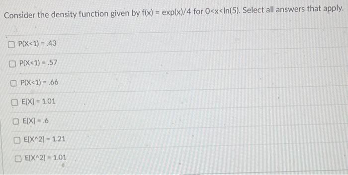 Solved Consider the density function given by f(x)=exp(x)/4 | Chegg.com