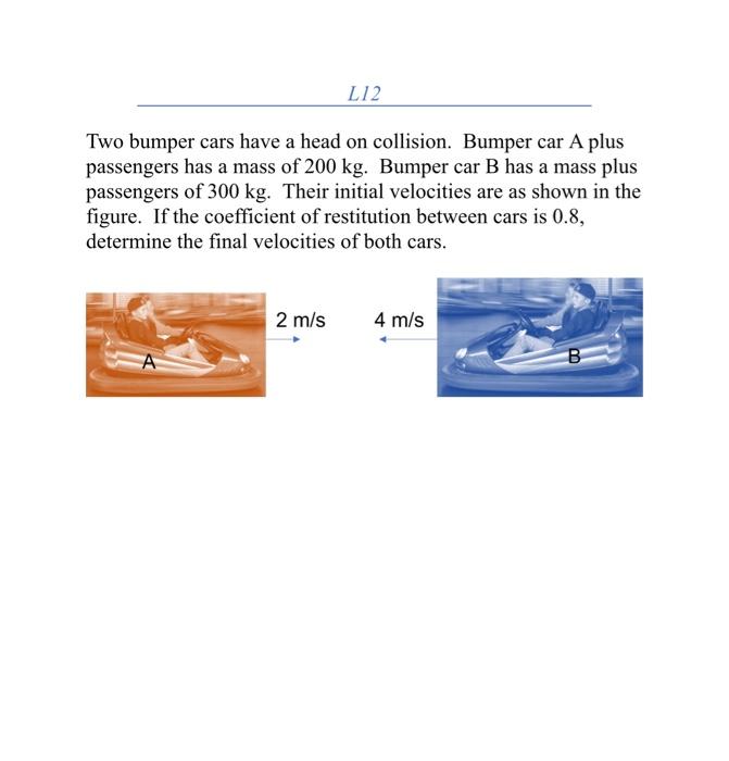 Solved L12 Two bumper cars have a head on collision. Bumper | Chegg.com