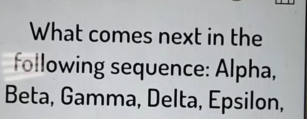 Solved What comes next in the following sequence: Alpha, | Chegg.com