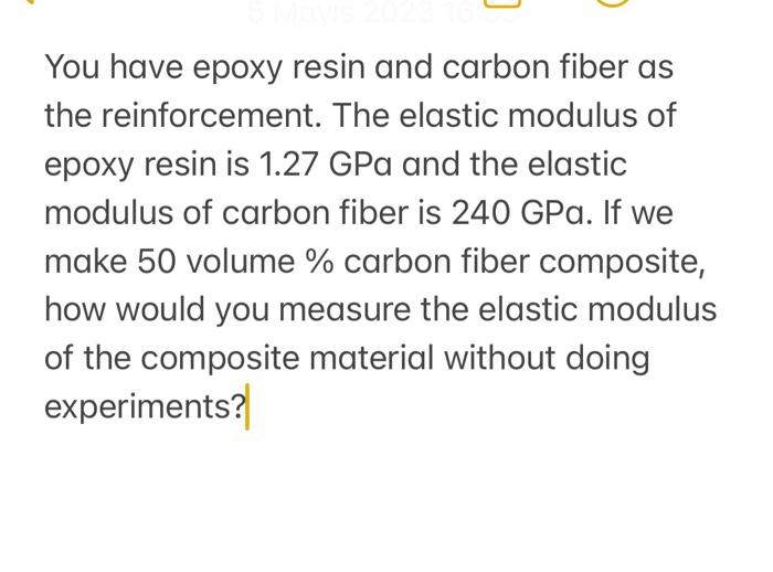 Solved You have epoxy resin and carbon fiber as the | Chegg.com