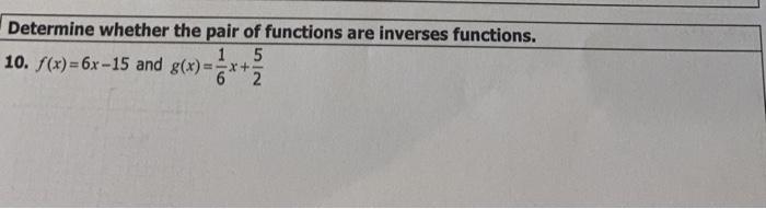 Solved Determine whether the pair of functions are inverses | Chegg.com