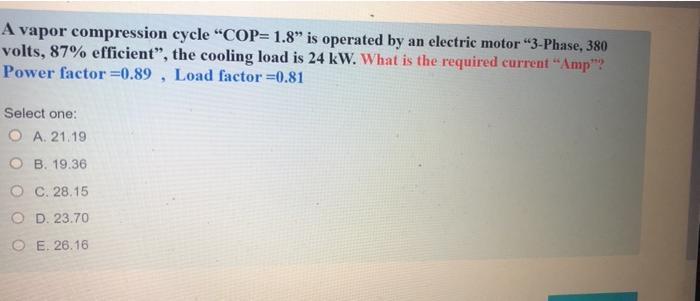 Solved A vapor compression cycle “COP=1.8” is operated by an | Chegg.com