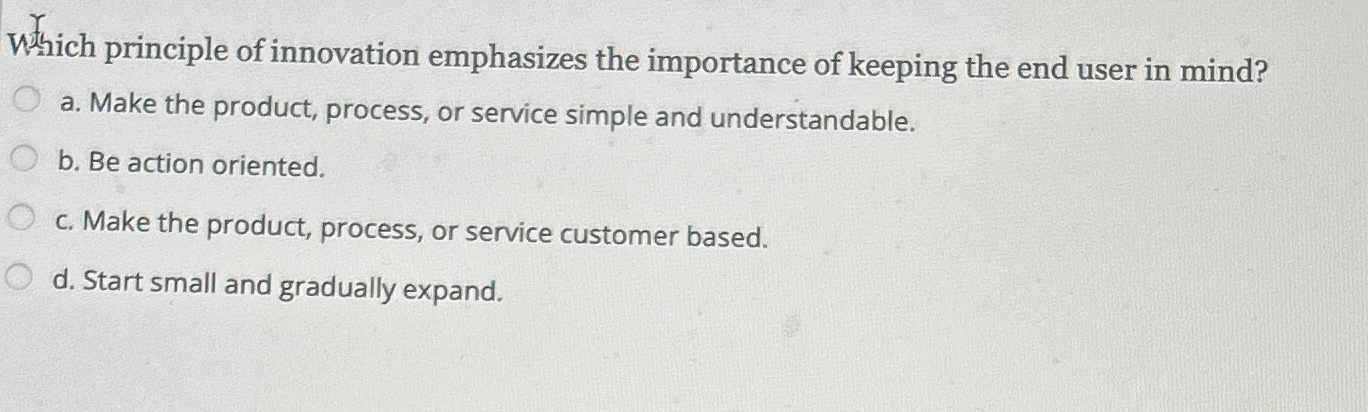 Solved Which principle of innovation emphasizes the | Chegg.com