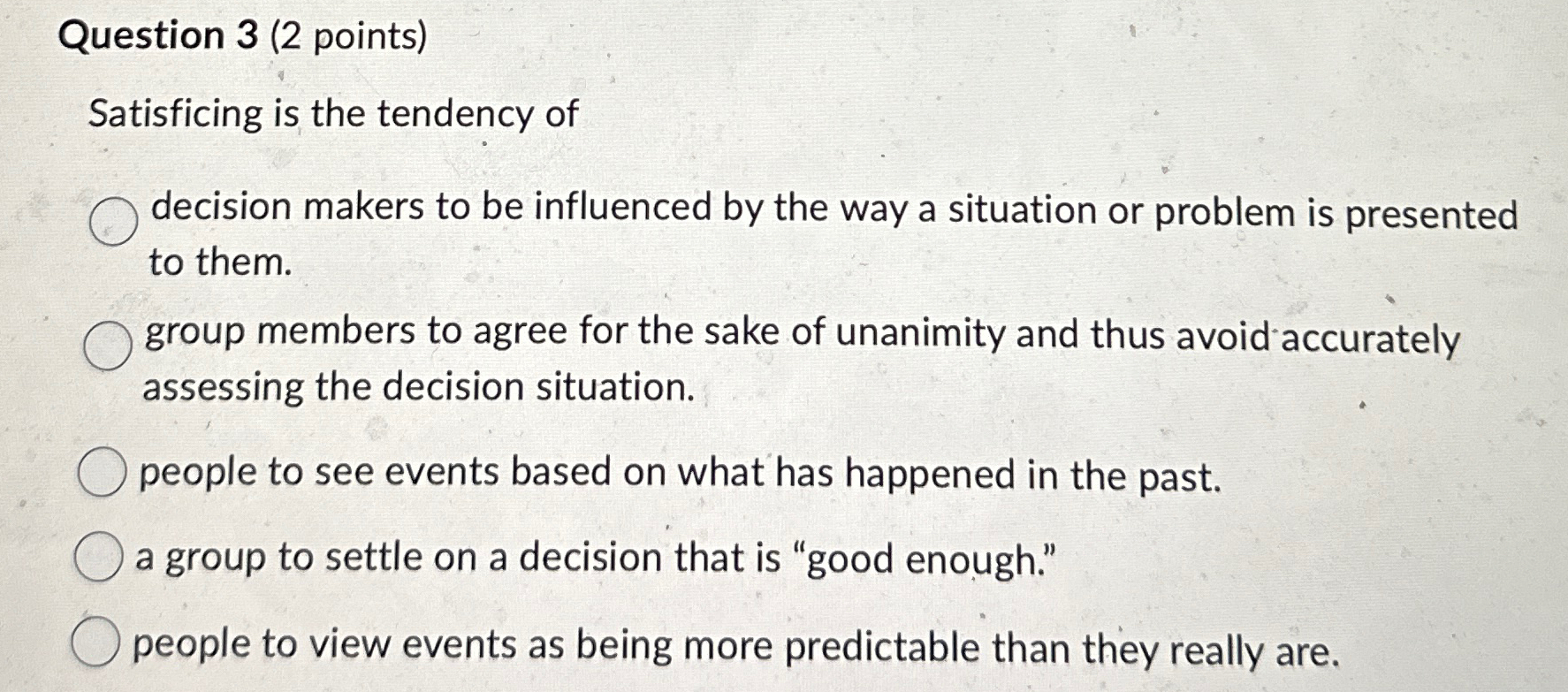 Solved Question 3 (2 ﻿points)Satisficing is the tendency | Chegg.com