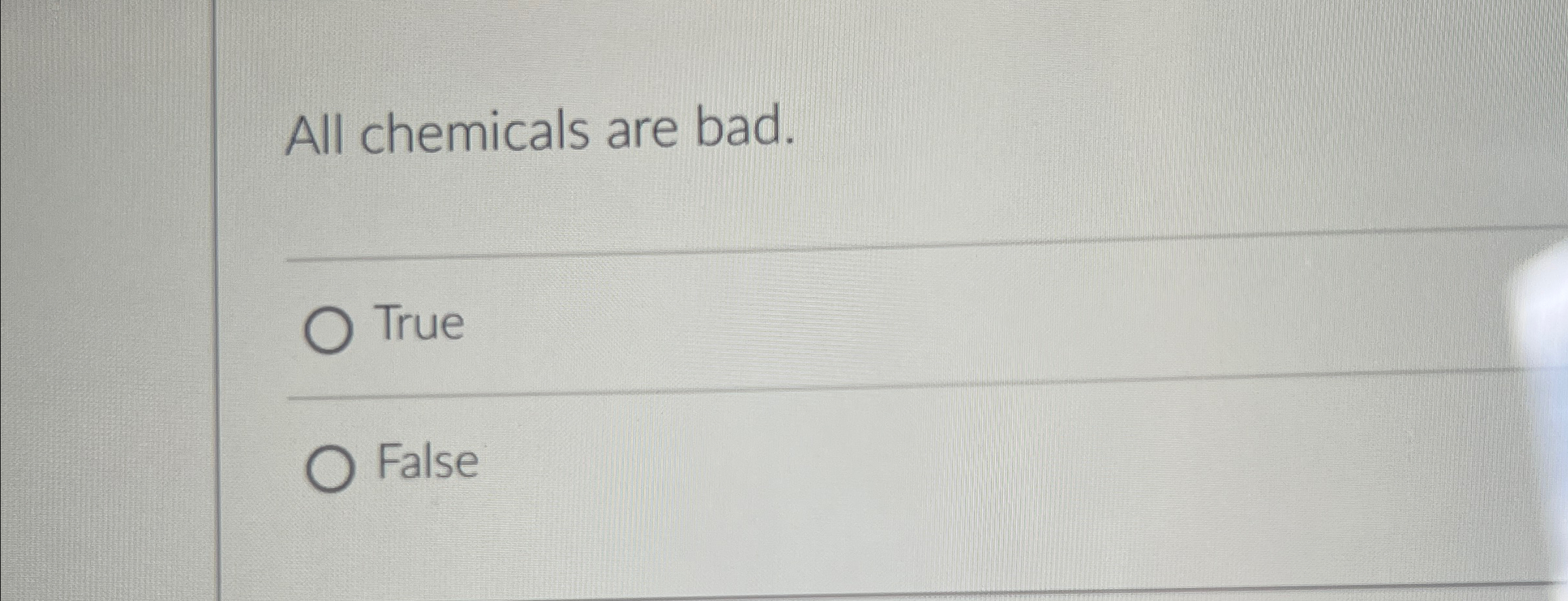 Solved All chemicals are bad.q, ﻿True ﻿False | Chegg.com