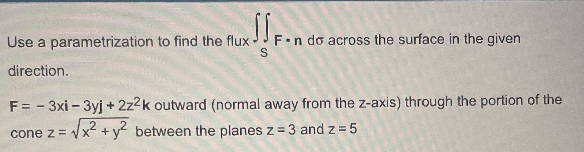 Use a parametrization to find the flux ∬SF*n ﻿do | Chegg.com