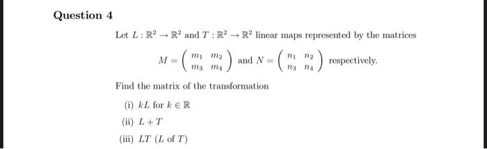Solved Question 4 Let L:R2 R2 and T: R2 R2 linear maps | Chegg.com