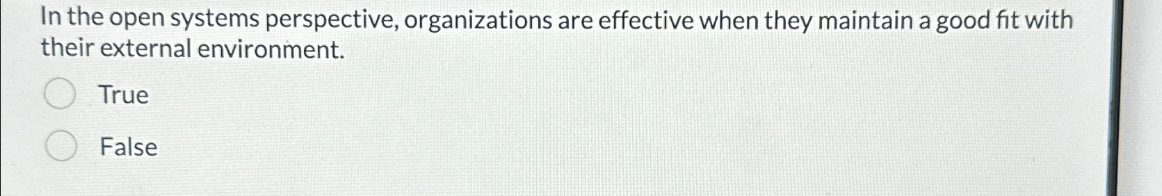 Solved In the open systems perspective, organizations are | Chegg.com
