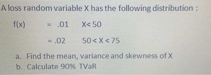 Solved A loss random variable X has the following | Chegg.com
