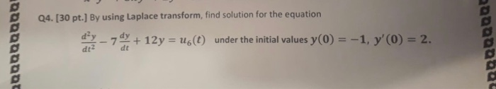 Solved *.130 Q4. [30 pt.) By using Laplace transform, find | Chegg.com
