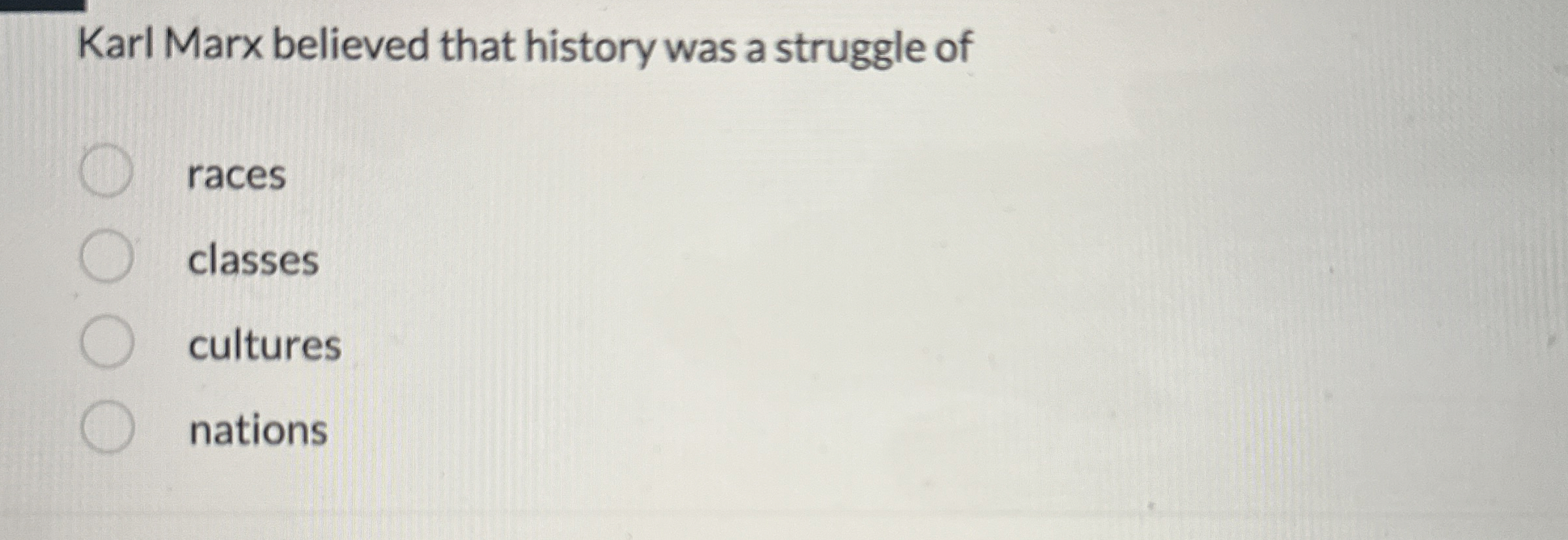 Solved Karl Marx believed that history was a struggle | Chegg.com