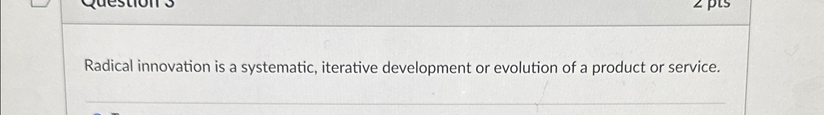 Solved Radical innovation is a systematic, iterative | Chegg.com