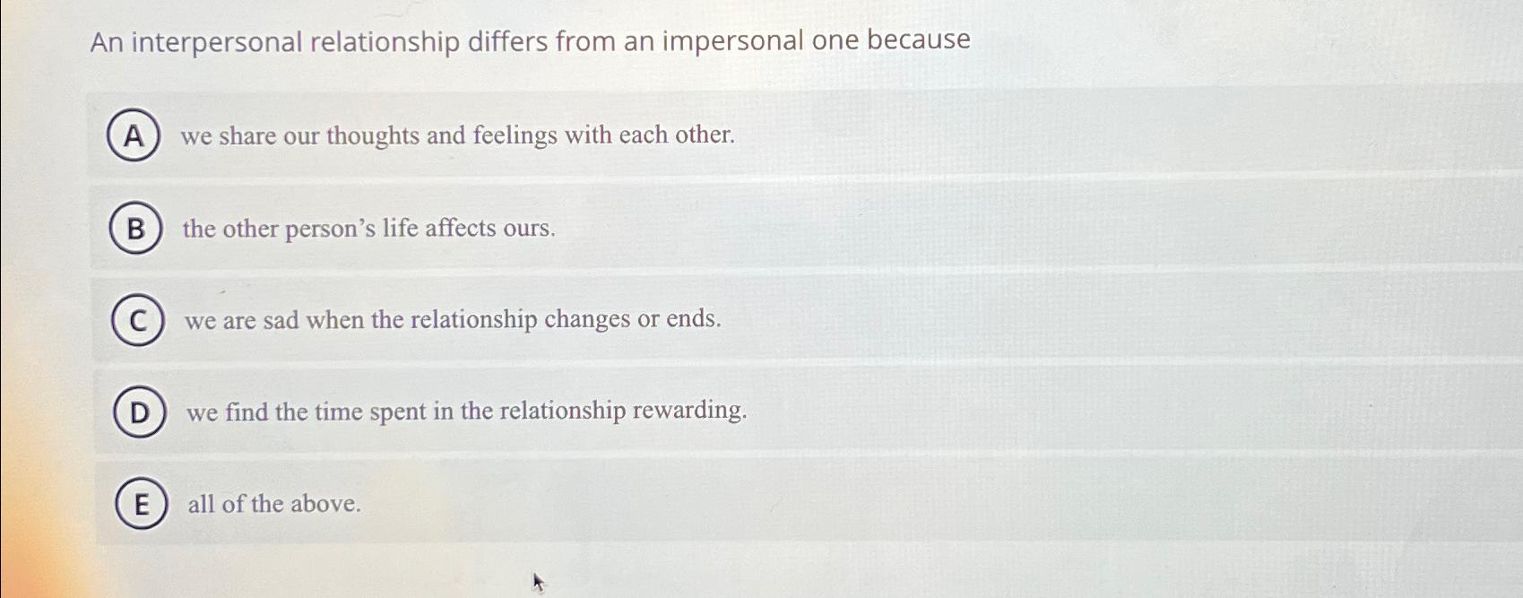 Solved An interpersonal relationship differs from an | Chegg.com