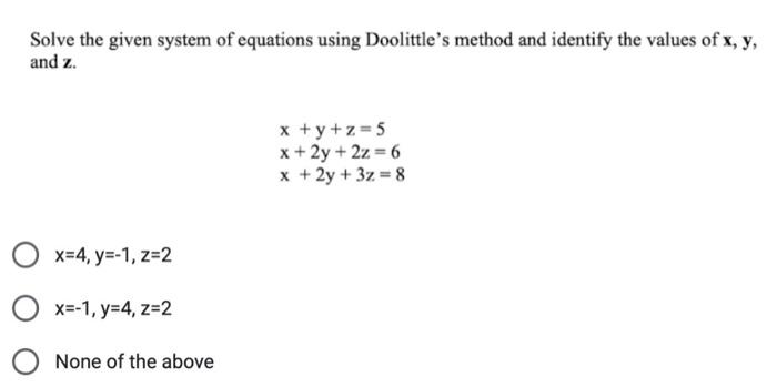 Solved Solve the given system of equations using Doolittle's | Chegg.com