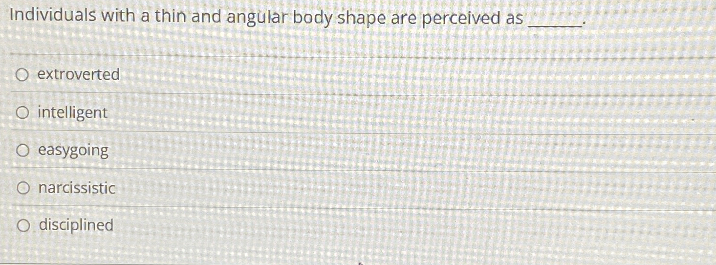 Solved Individuals with a thin and angular body shape are | Chegg.com
