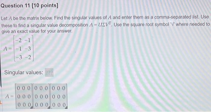 Solved Let A be the matrix below. Find the singular values | Chegg.com