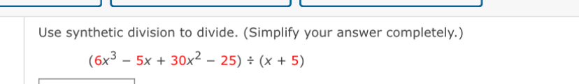 Solved Use synthetic division to divide. (Simplify your | Chegg.com
