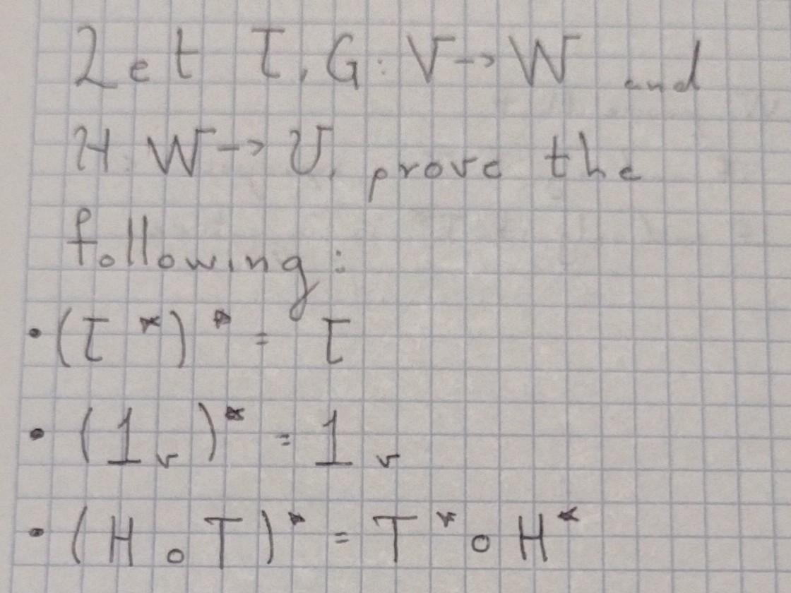 Solved Let T,G:V→W and HW→U prove the following: - (τx)ϕ=E - | Chegg.com