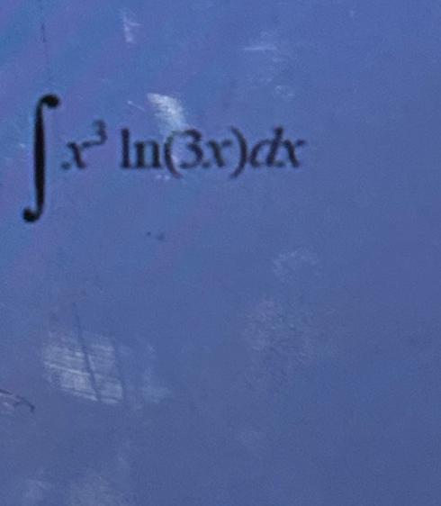 Solved ∫﻿﻿x3ln(3x)dx | Chegg.com