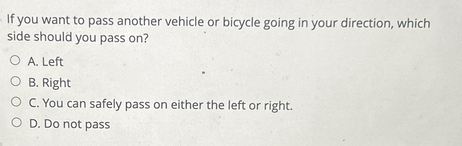 Solved If you want to pass another vehicle or bicycle going | Chegg.com