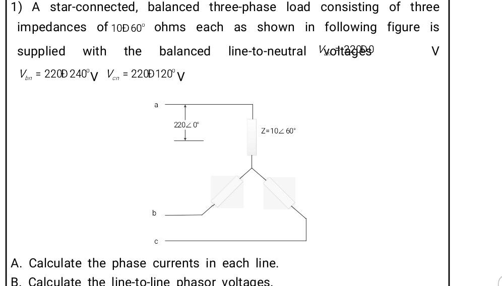 Solved 1) A star-connected, balanced three-phase load | Chegg.com