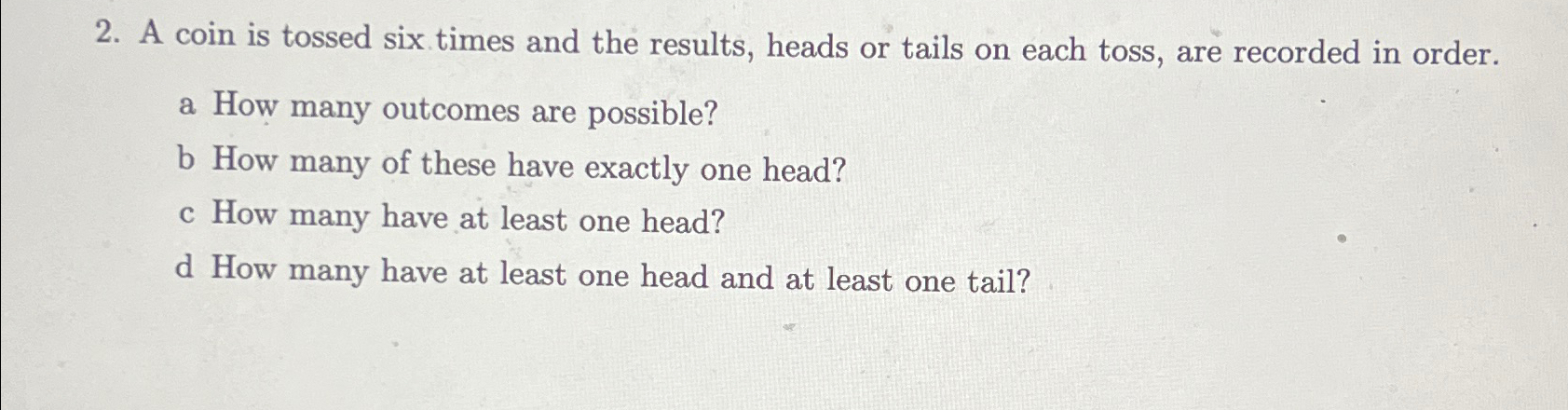 Solved A coin is tossed six times and the results, heads or | Chegg.com