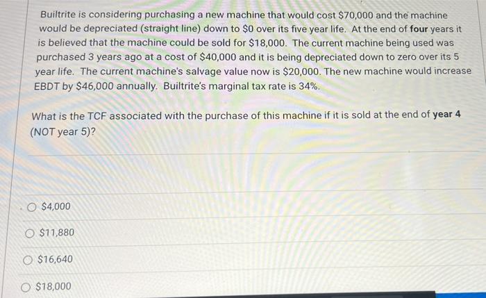 Solved Builtrite is considering purchasing a new machine | Chegg.com