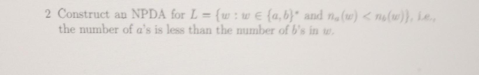 Solved construct NPDA where A's are less than B's not a | Chegg.com