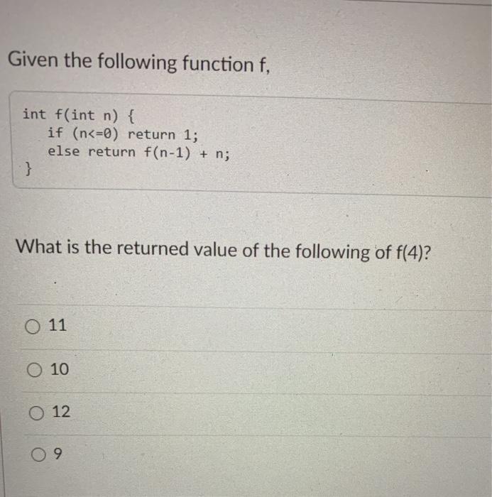 Solved Given the following function f, int f(int n) { if | Chegg.com
